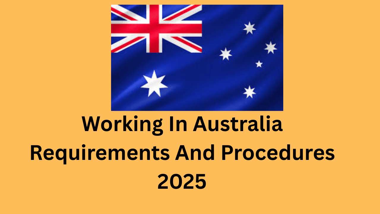 Working In Australia Requirements And Procedures 2025 - OKVIX